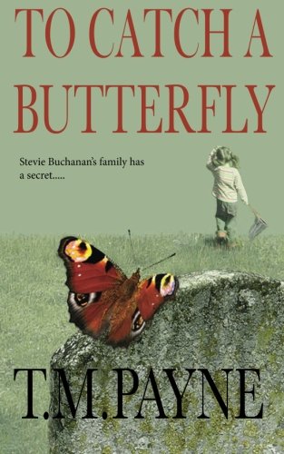 To Catch a Butterfly by T M Payne @Tinap66Payne – Chat About Books